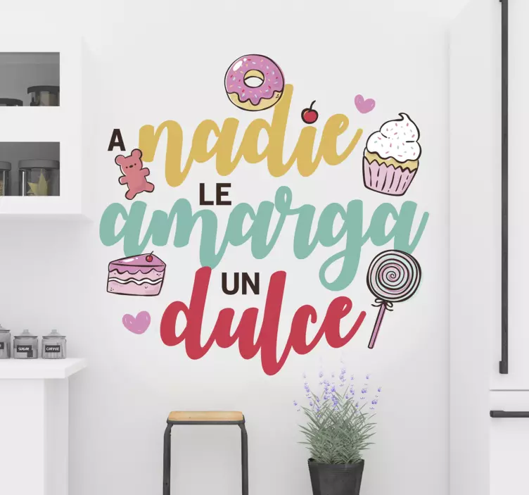 Vinilo frase refrán a nadie le amarga un dulce - TenVinilo